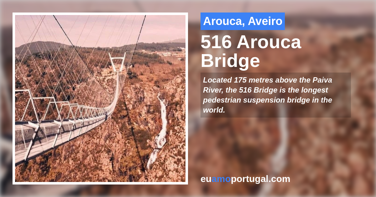 516 Arouca Bridge - What you need to know for your visit