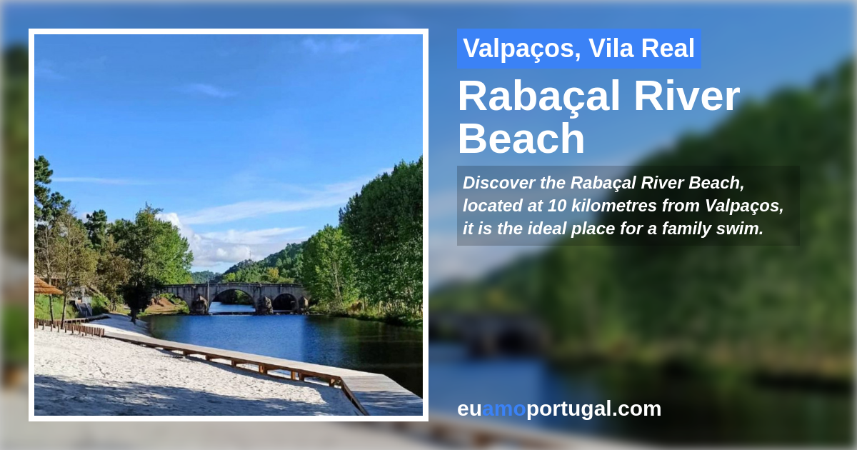 Rabaçal River Beach - Valpaços | EuAmoPortugal