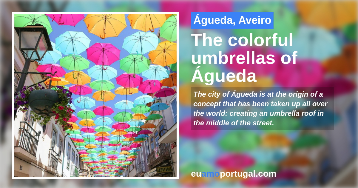 Águeda: the Portuguese city of colorful umbrellas